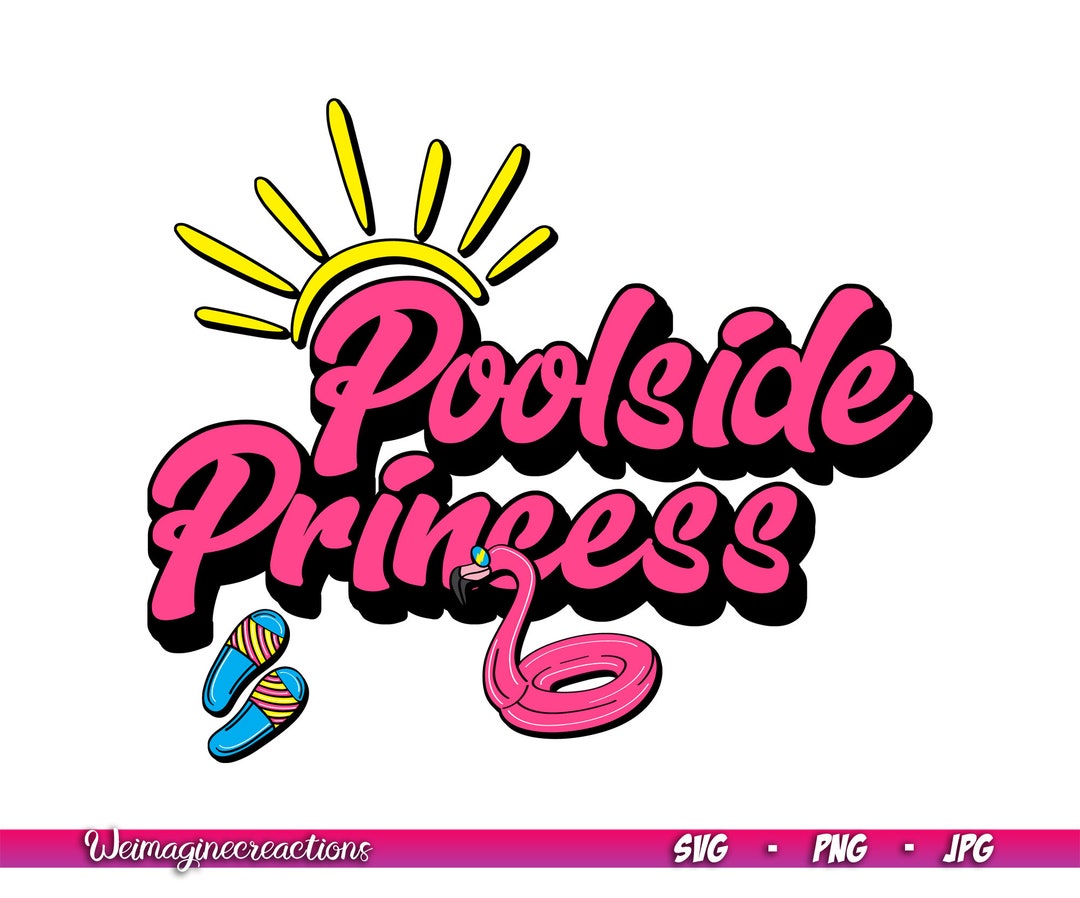 Poolside Princess SVG PNG, Summer Svg, Summer Sublimation, Lake Days ...