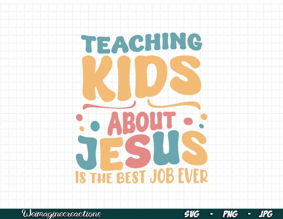 Teaching Kids About Jesus is the Best Job Ever SVG PNG, Christian ...