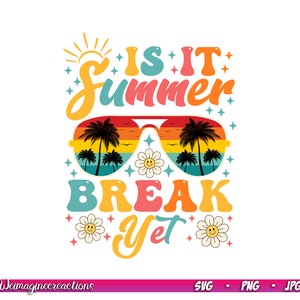 Is It Summer Break yet Svg Png, Teacher Summer Camp Svg, Retro Summer ...