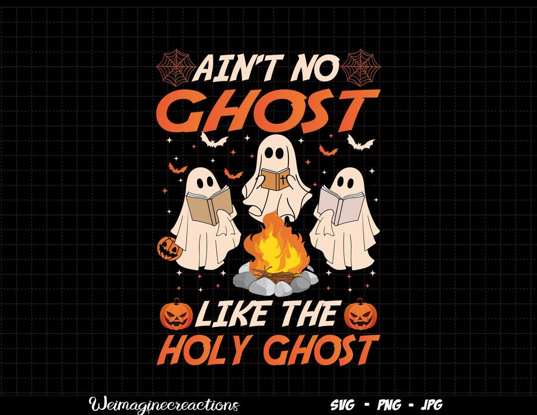 Ain't No Ghost Like the Holy Ghost SVG PNG, Christian Halloween Svg ...