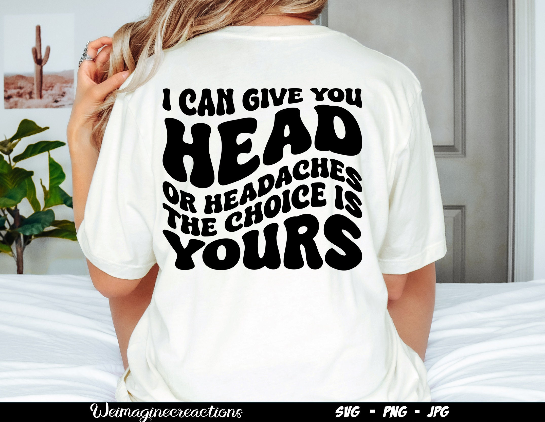 I Can Give You Head or Headaches SVG PNG, Adult Humor Svg Png, Sarcasm ...