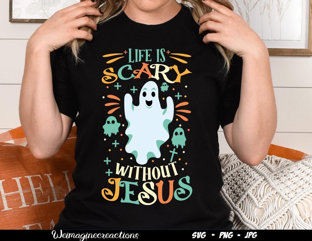 Life is Scary Without Jesus SVG PNG, Spooky Vibes Svg, Halloween ...