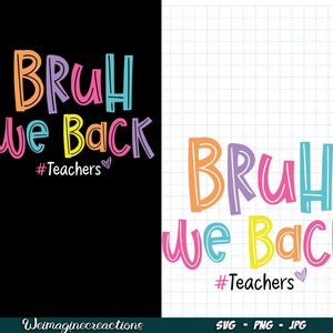 Bruh We Back Teachers SVG PNG, 1st Day of School Svg, School Teacher ...