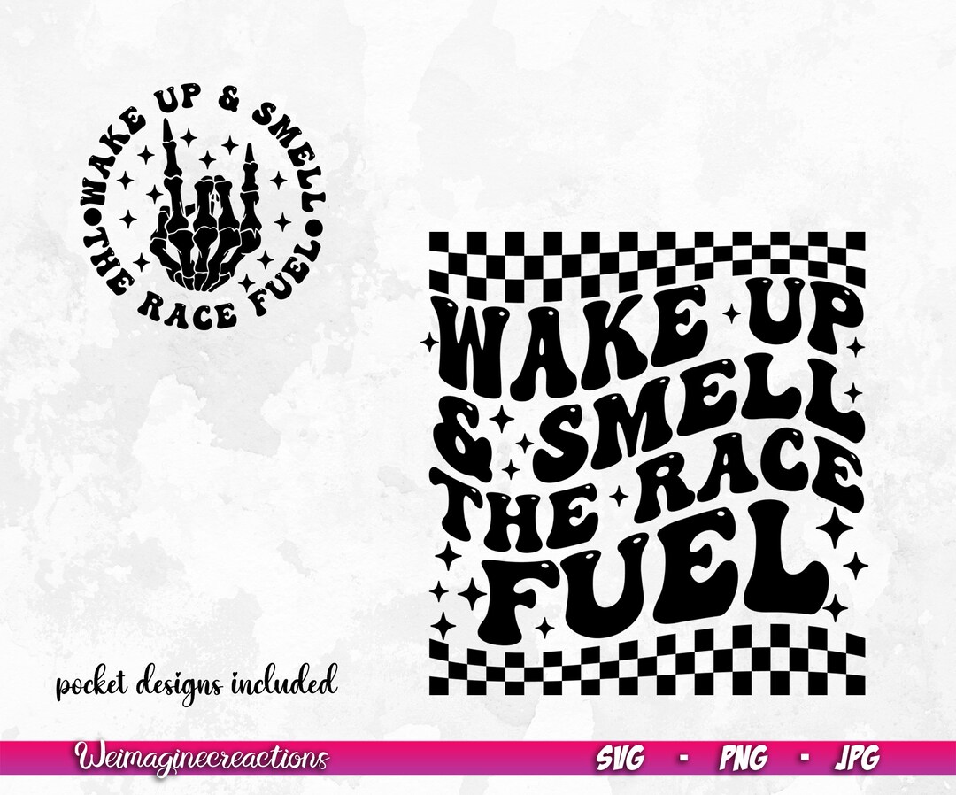 Wake up and Smell the Race Fuel SVG PNG, Racing Svg, Racing Mom Png ...