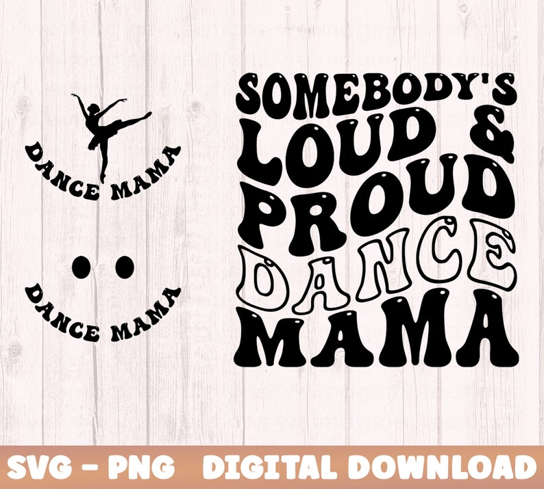 Somebody's Loud & Proud Dance Mama Svg Png, Dance Mom Svg, Dance Mama ...