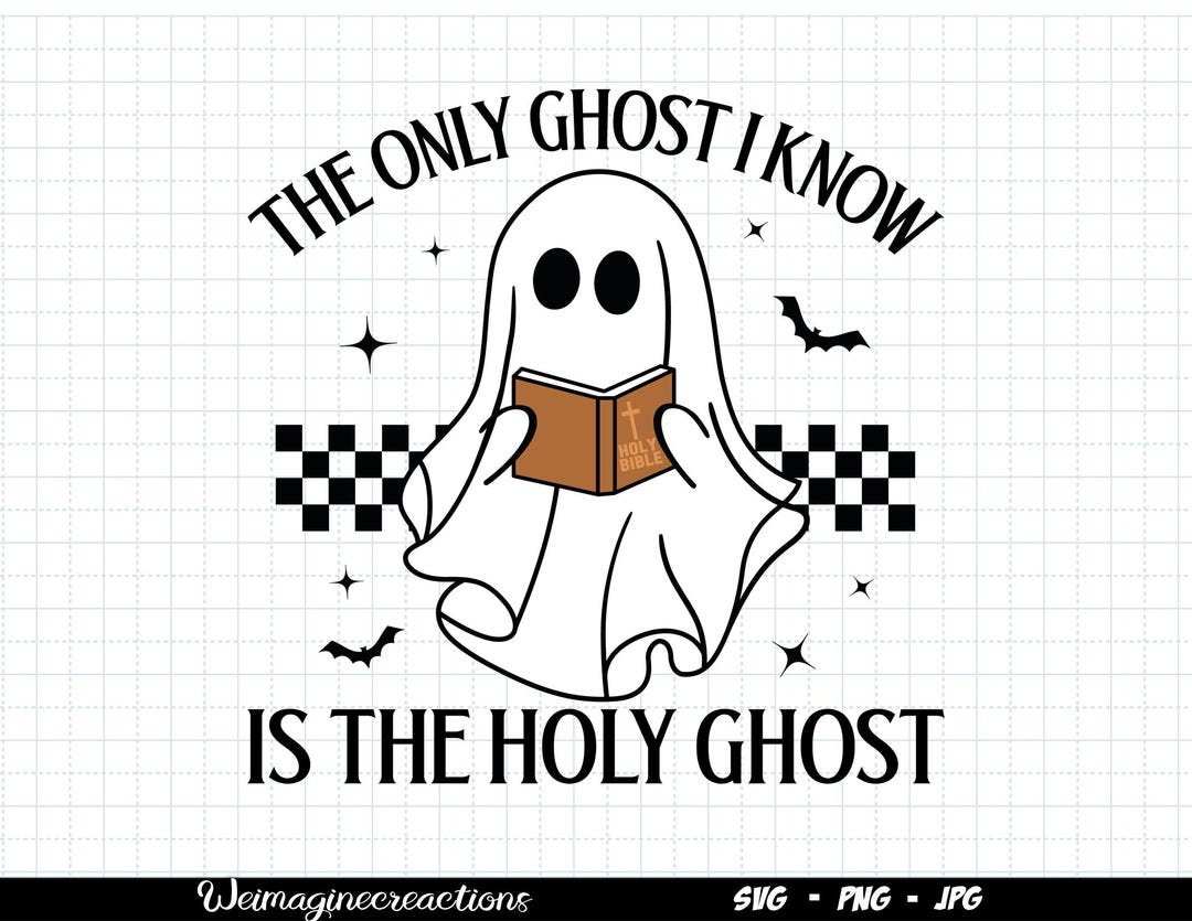 The Only Ghost I Know is the Holy Ghost SVG PNG, Christian Halloween ...