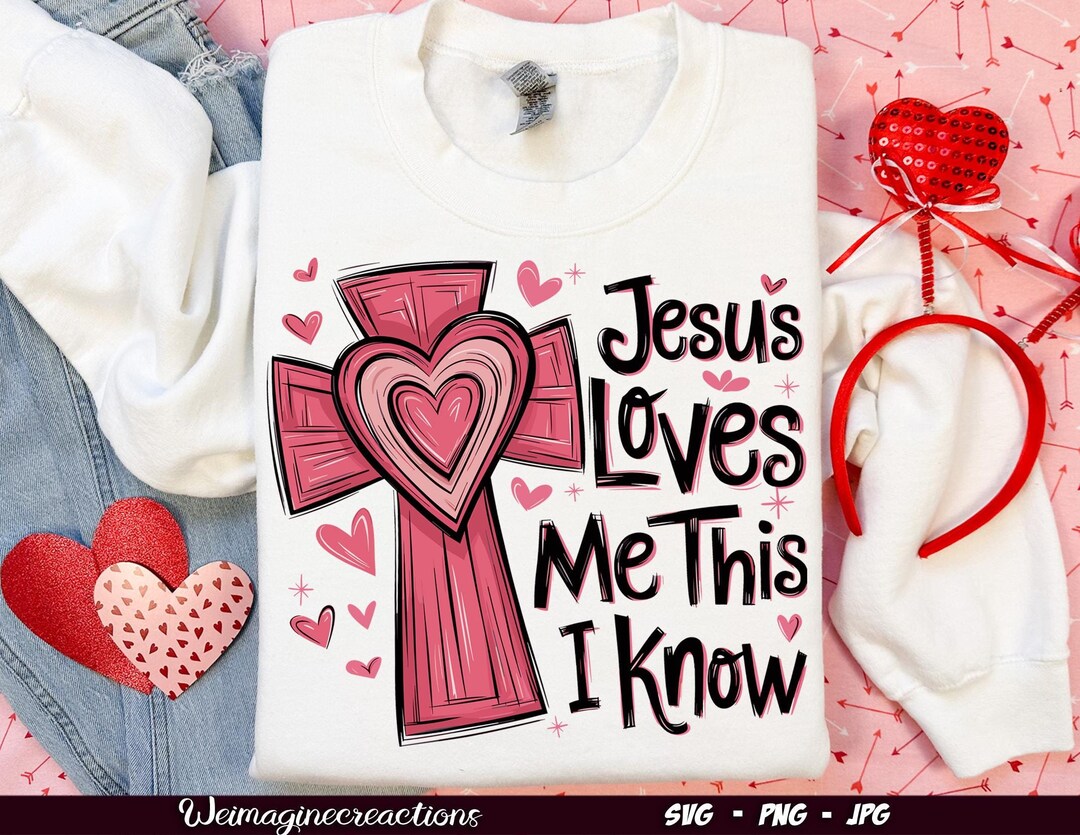 Jesus Loves Me This I Know Svg Png, Bible Verse Valentines Day Png ...