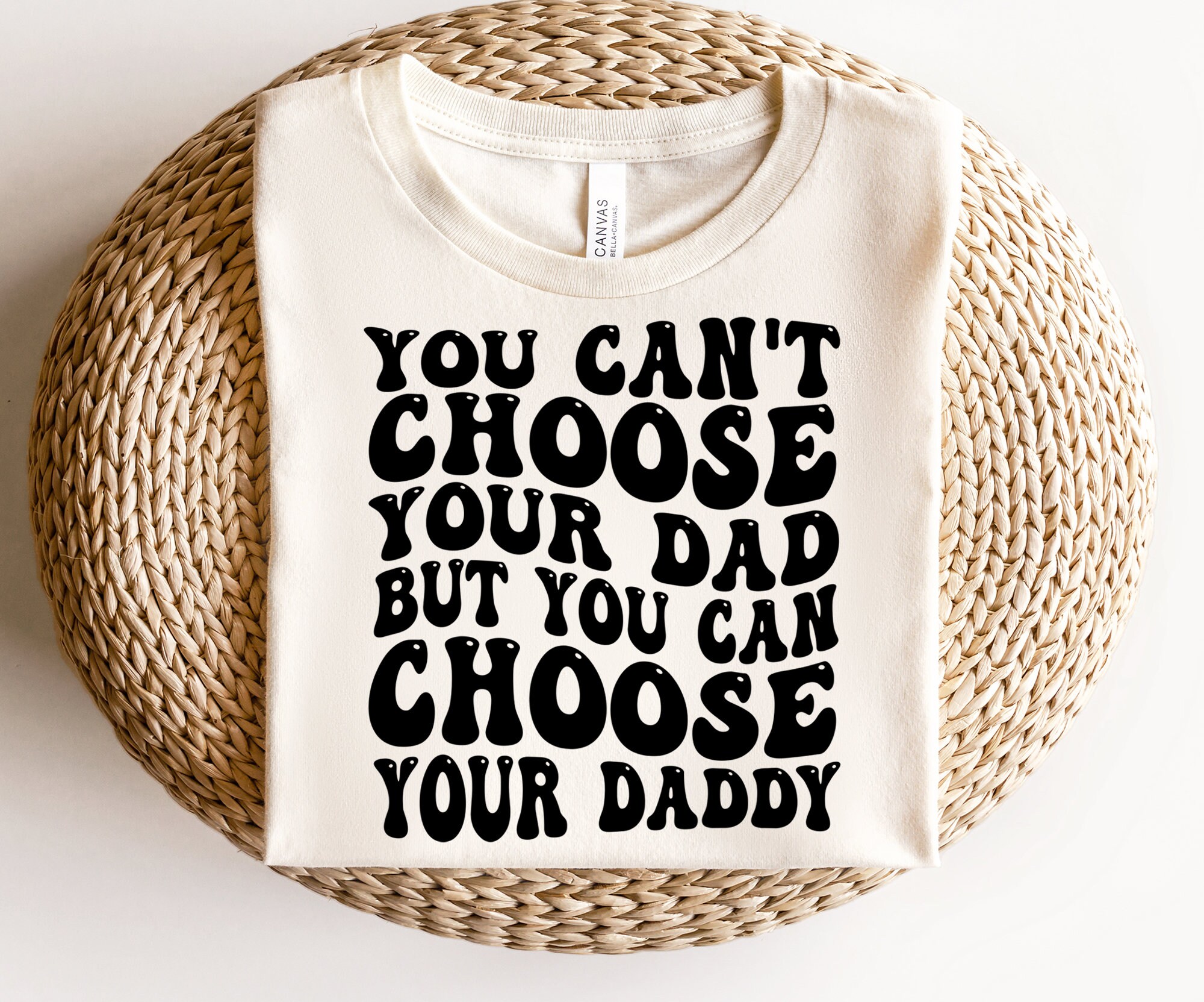 You Can't Choose Your Dad but You Can Choose Your Daddy - Etsy
