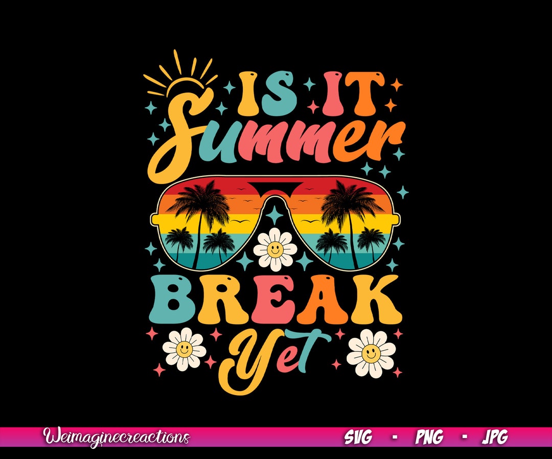 Is It Summer Break yet Svg Png, Teacher Summer Camp Svg, Retro Summer ...