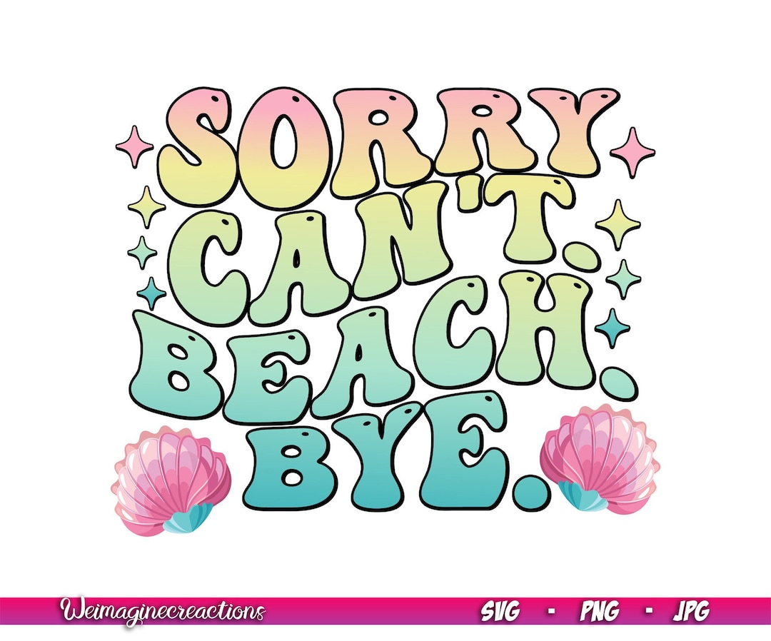 Sorry Can't Beach Bye SVG PNG, Summer Svg, Summer Sublimation, Lake ...