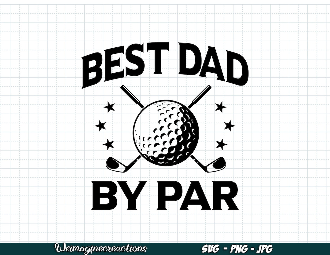 Best Dad by Par SVG PNG, Funny Dad Png, Golf Dad Svg, Fathers Day Svg ...