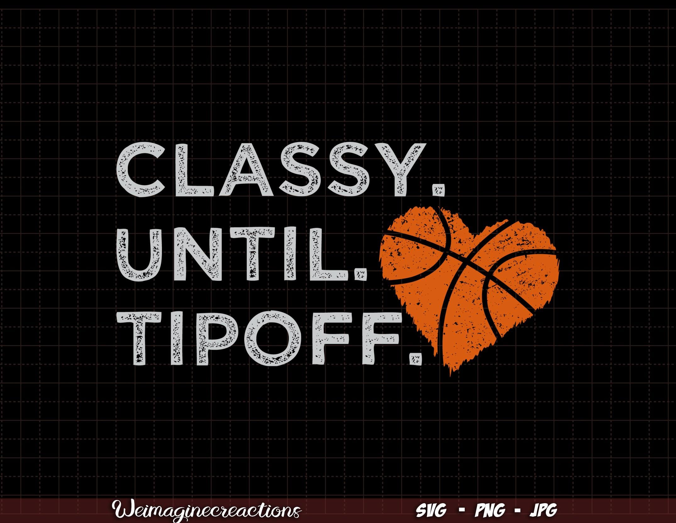 Classy Until Tip off SVG PNG, Basketball Girl Png, Sports Cheer Mom Svg ...
