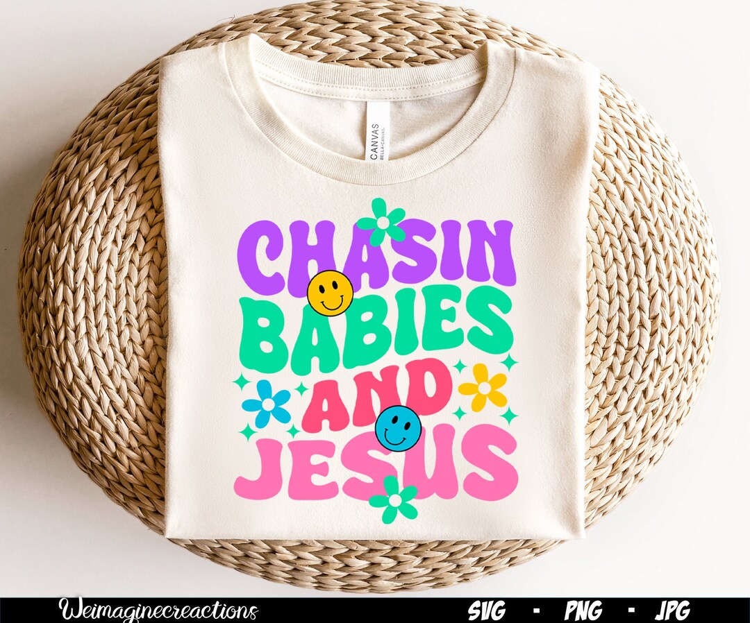 Chasin Babies & Jesus SVG PNG, Trendy Christian Png, Christian ...