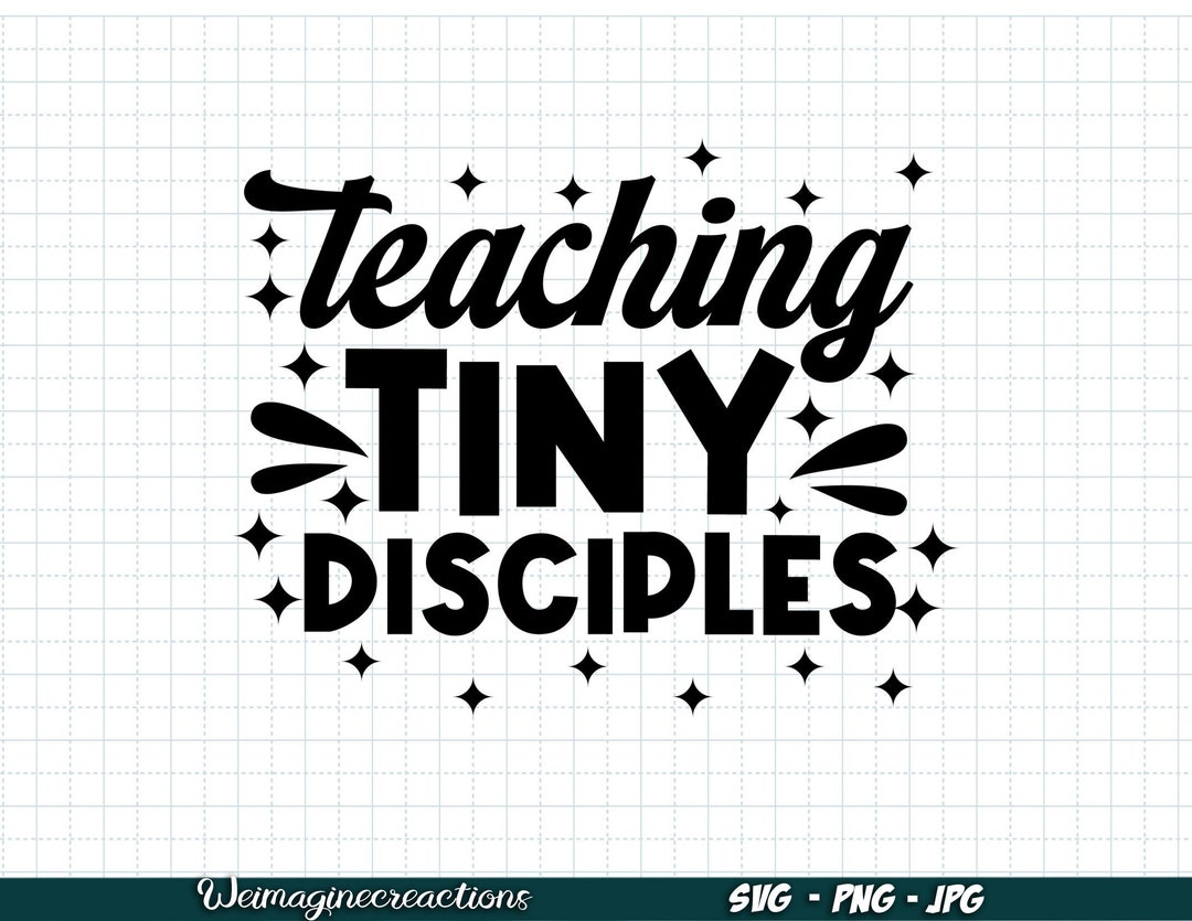 Teaching Tiny Disciples SVG PNG, Disciples Png, School Teacher Svg ...