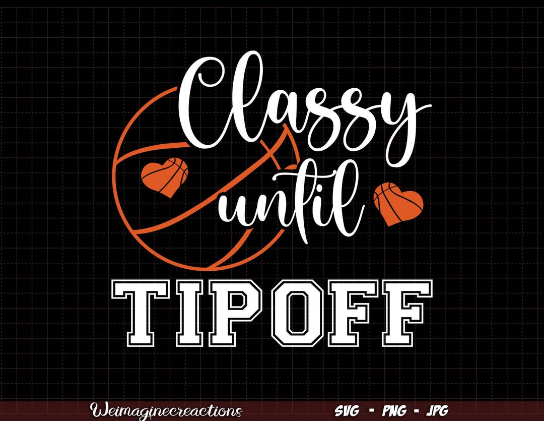 Classy Until Tip off SVG PNG, Basketball Girl Png, Sports Cheer Mom Svg ...