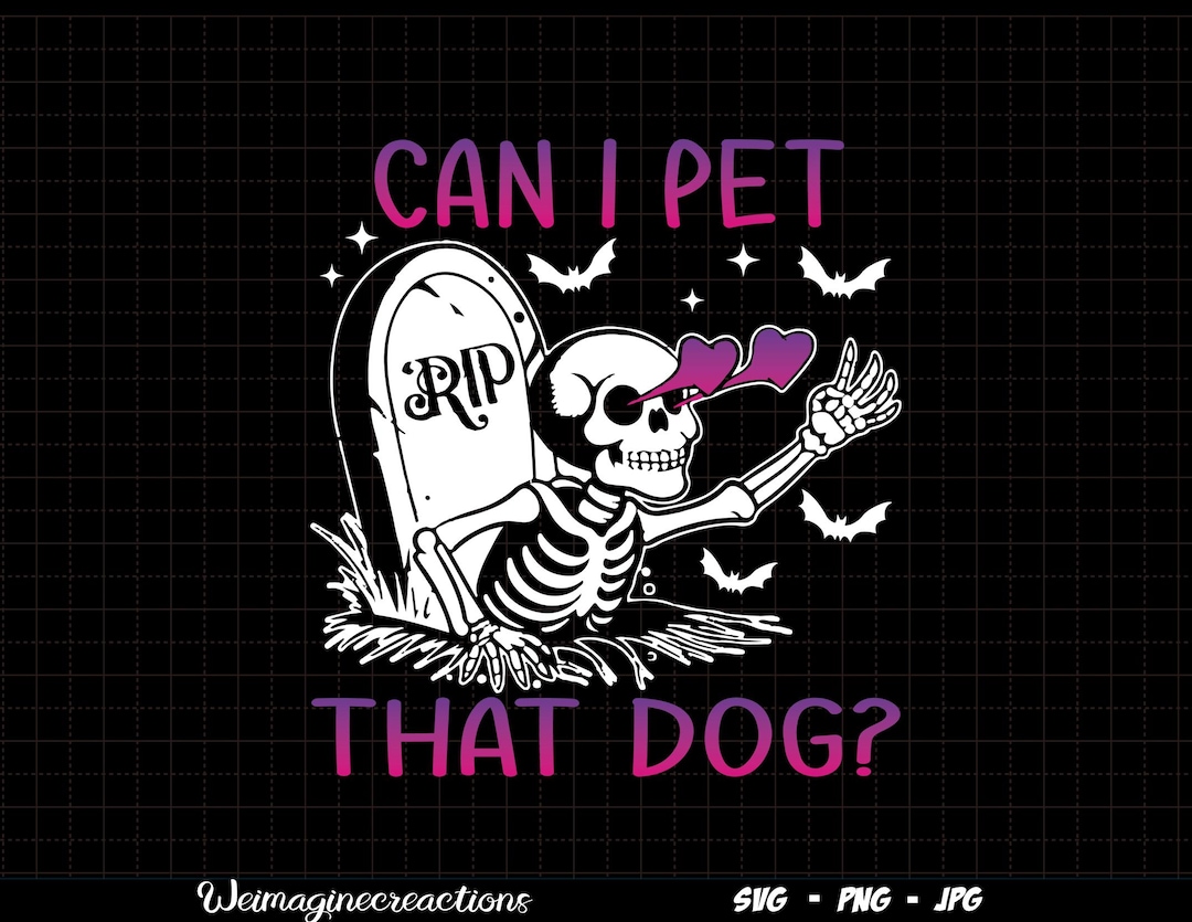 Can I Pet That Dog SVG PNG, Halloween Skeleton Png, Funny Halloween Png ...