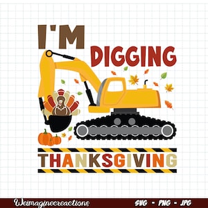 I’m Digging Thanksgiving SVG PNG, Kids Thanksgiving Svg, Thanksgiving ...