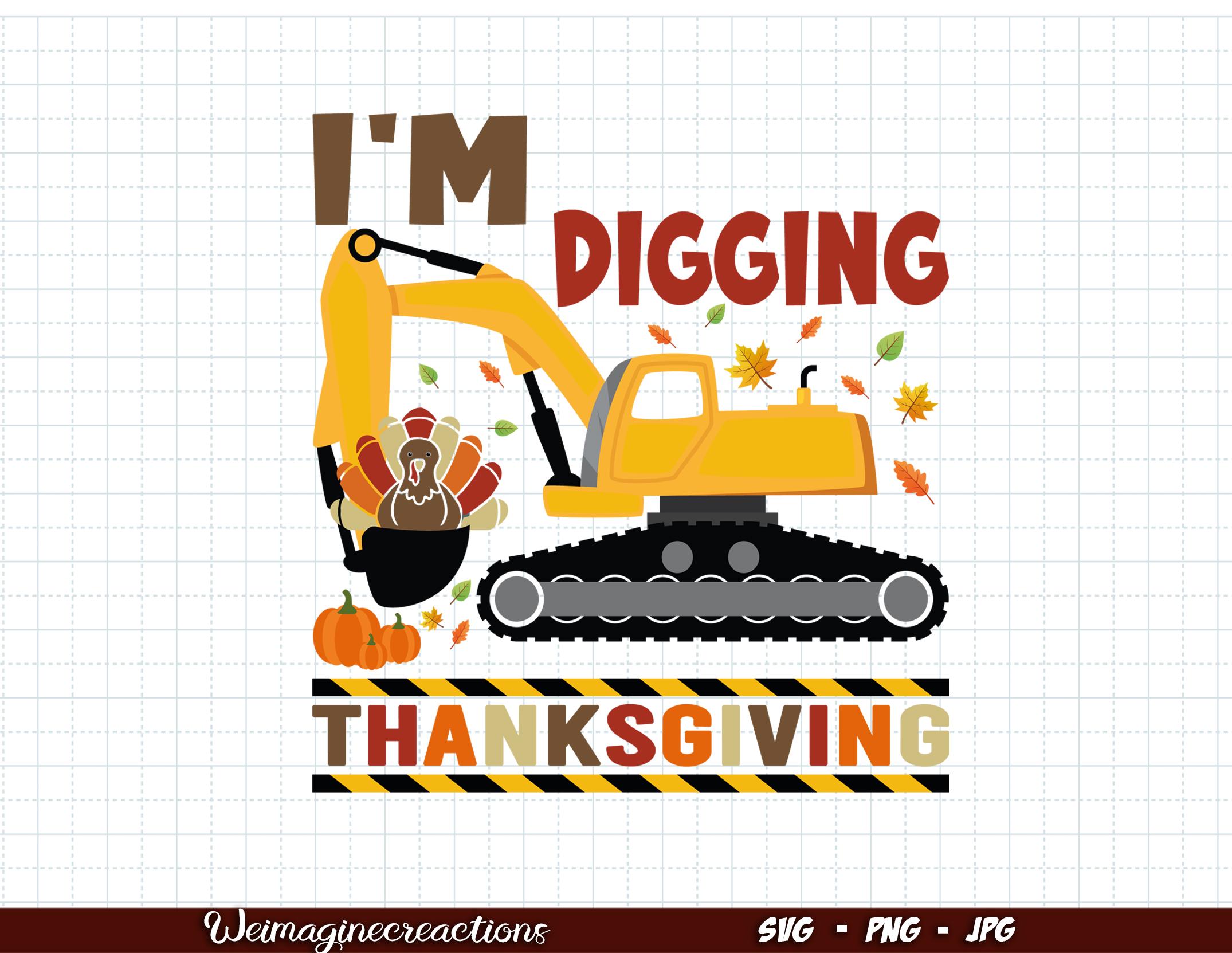 I’m Digging Thanksgiving SVG PNG, Kids Thanksgiving Svg, Thanksgiving ...
