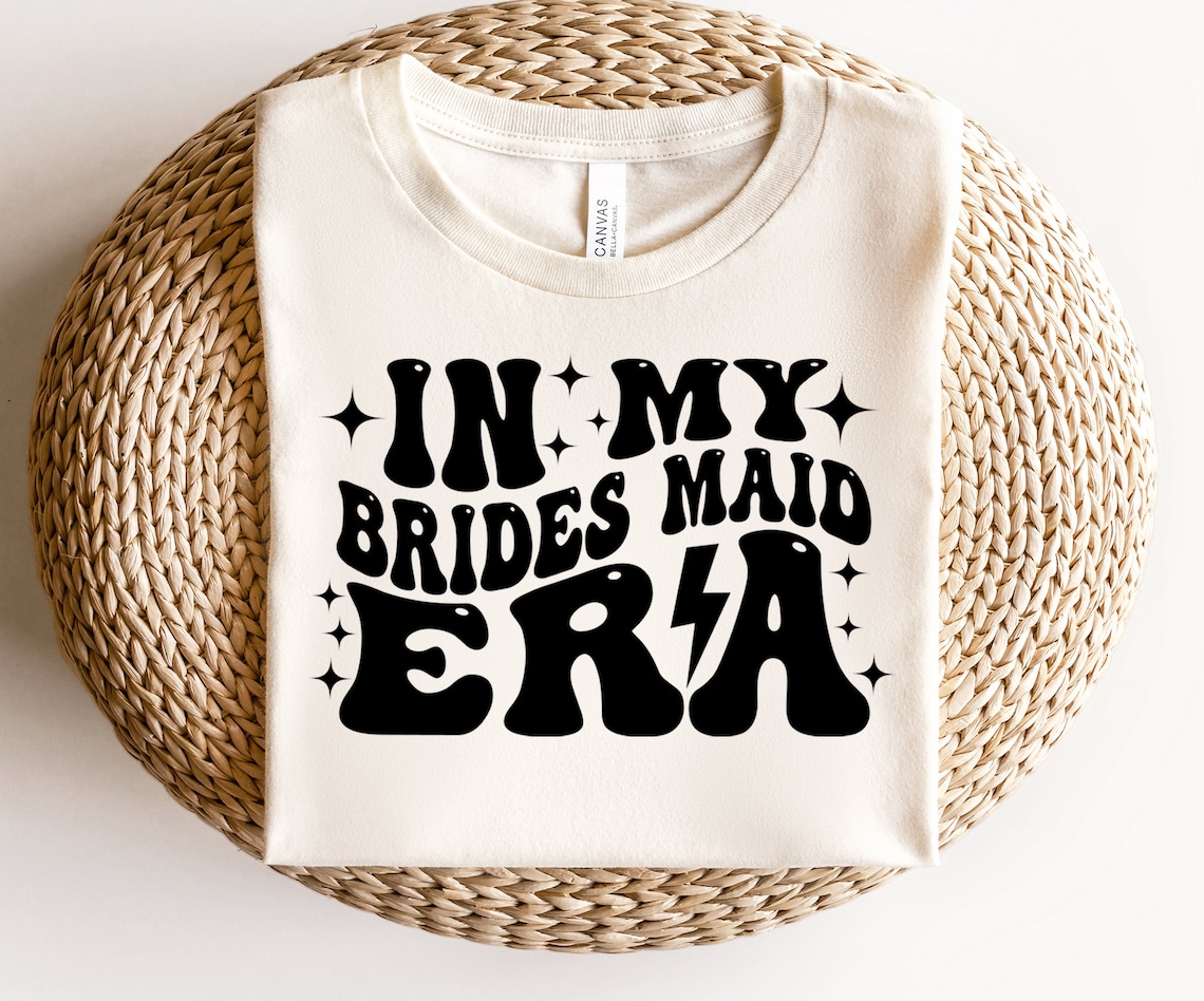 In My Bride Era, in My Bridesmaid Era, in My Maid of Honor Era, in My ...