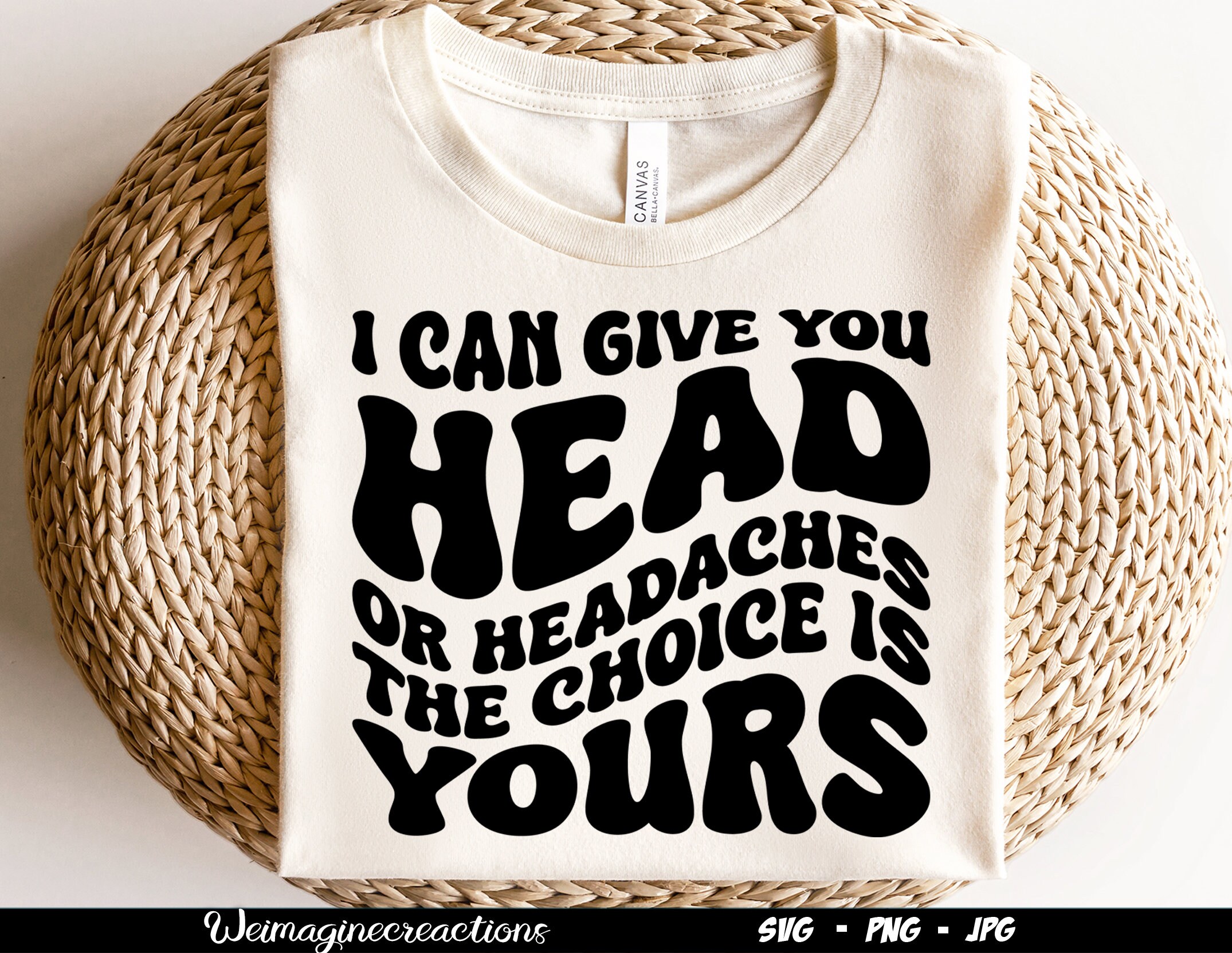 I Can Give You Head or Headaches SVG PNG, Adult Humor Svg Png, Sarcasm ...