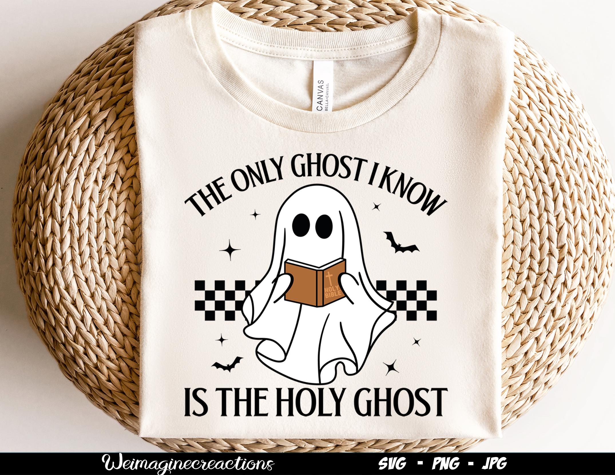 The Only Ghost I Know is the Holy Ghost SVG PNG, Christian Halloween ...