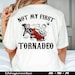 Not My First Tornadeo SVG PNG, Western Svg, Tornado Png, Not My First ...