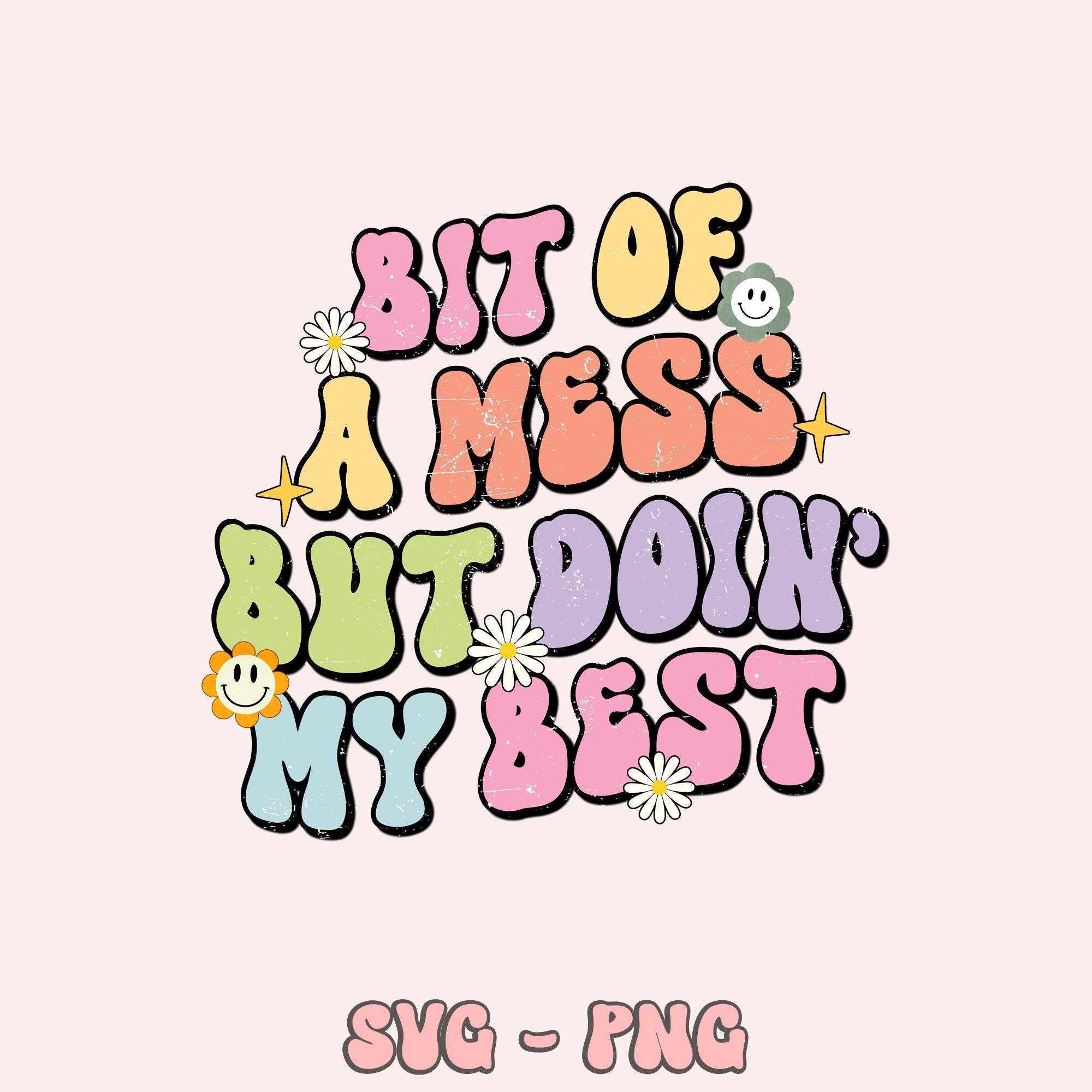 Bit of A Mess but Doin' My Best Svg Png, Mental Health Svg Png, Trendy ...