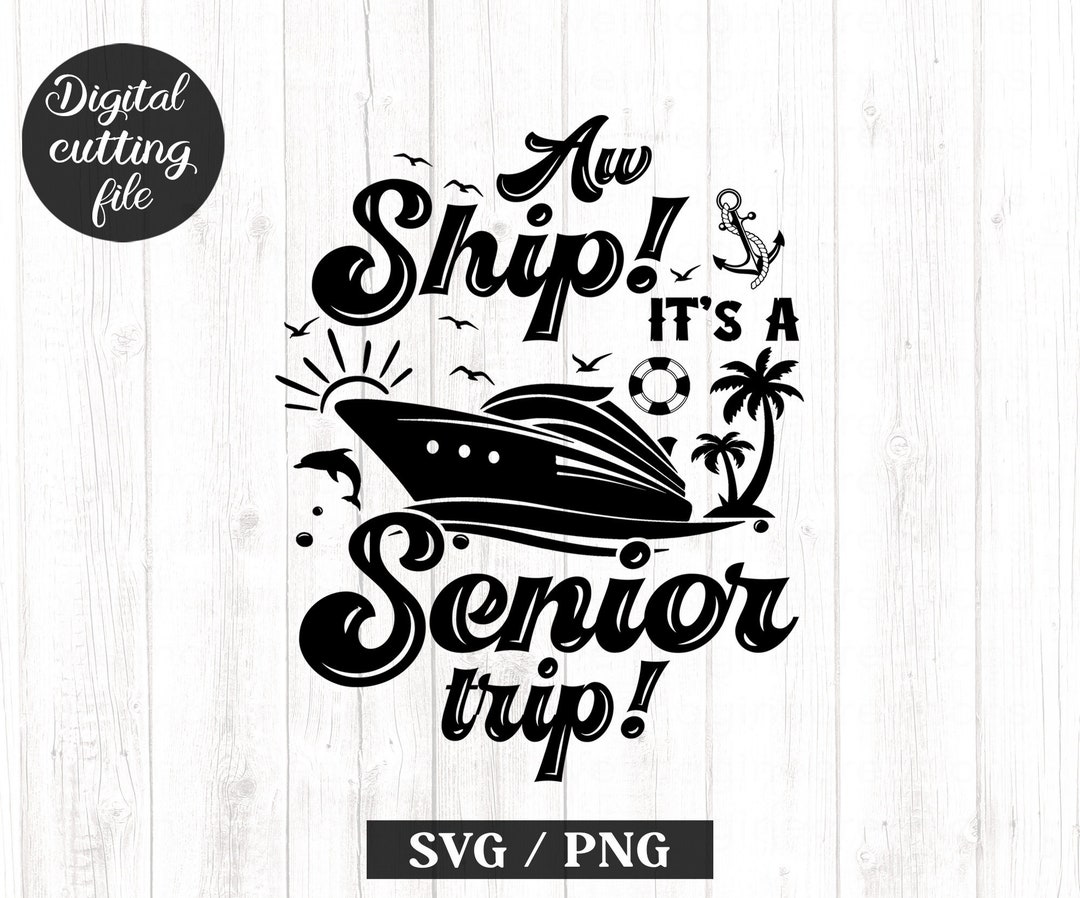 Aw Ship It's a Senior Trip Svg Png, Senior Cruise, High School Trip SVG ...