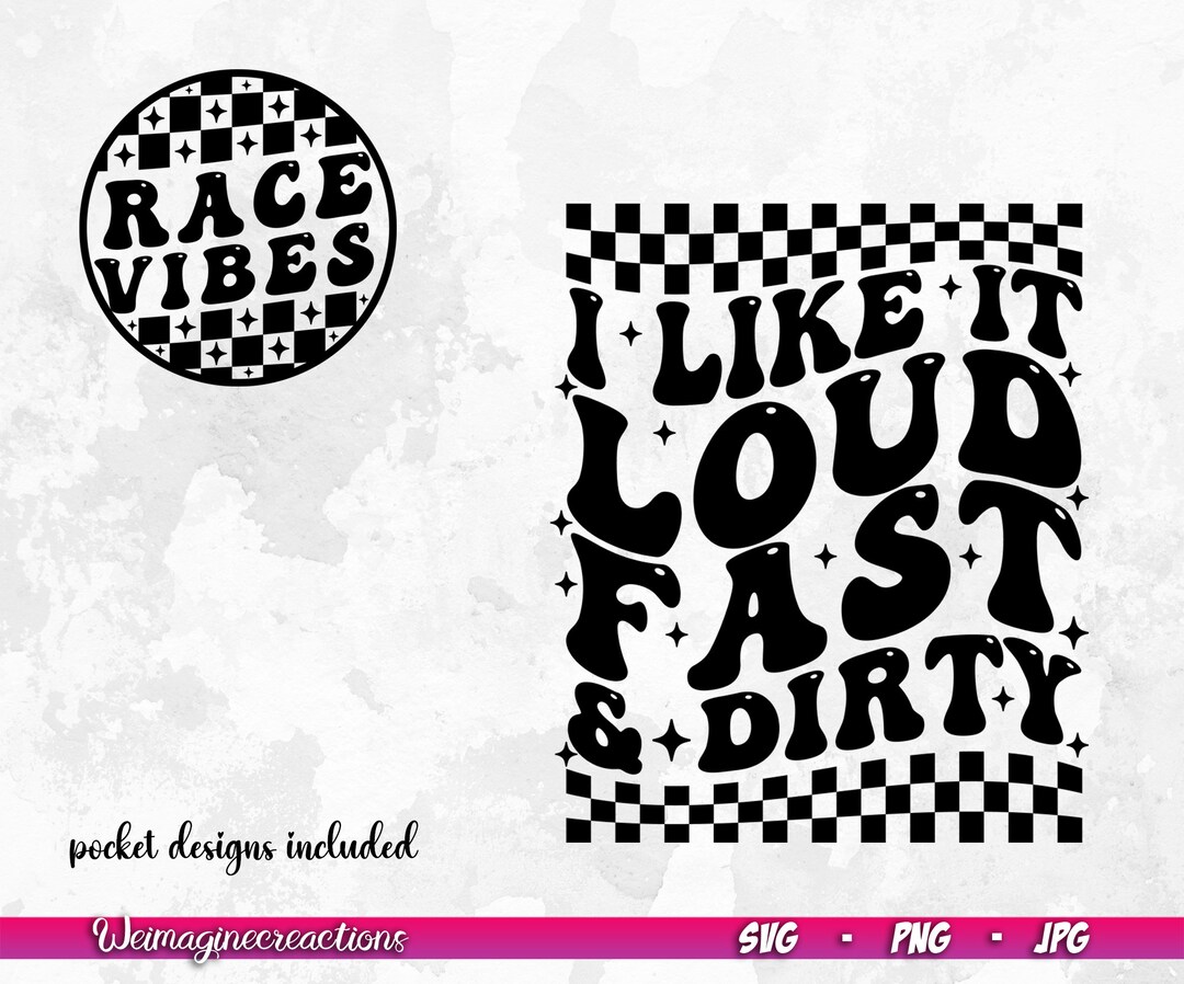 I Like It Loud Fast and Dirty SVG PNG, Racing Svg, Dirt Track Racing ...