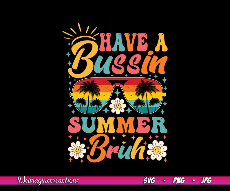 Have A Bussin Summer Bruh SVG PNG, Summer Svg, Summer Sublimation ...