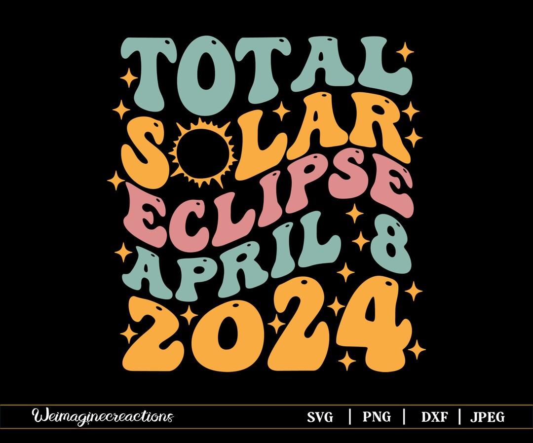 Total Solar Eclipse 2024 Groovy SVG PNG, Total Solar Eclipse April 8th ...