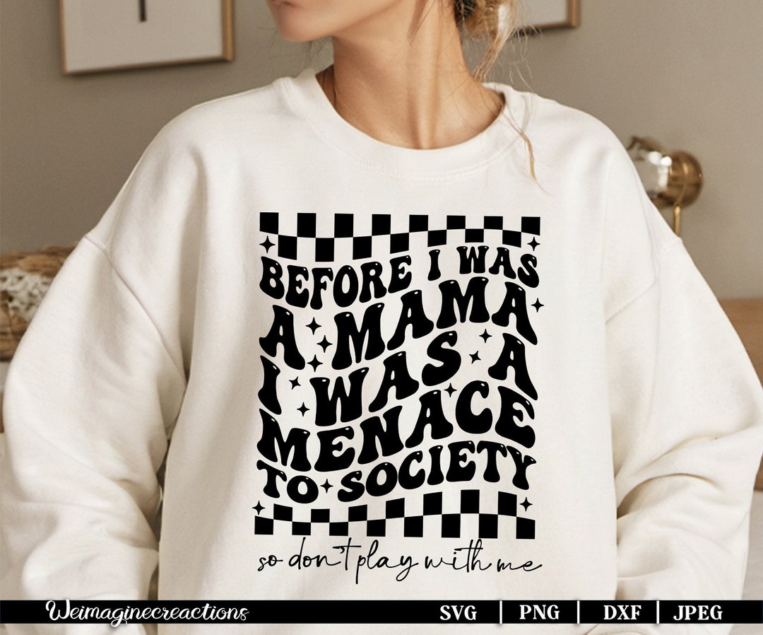 Before I Was a Mama I Was a Menace SVG PNG, Adult Humor Svg, Trendy Mom ...