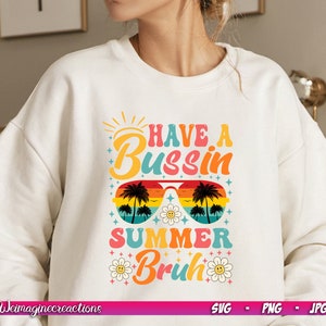 Have A Bussin Summer Bruh SVG PNG, Summer Svg, Summer Sublimation ...