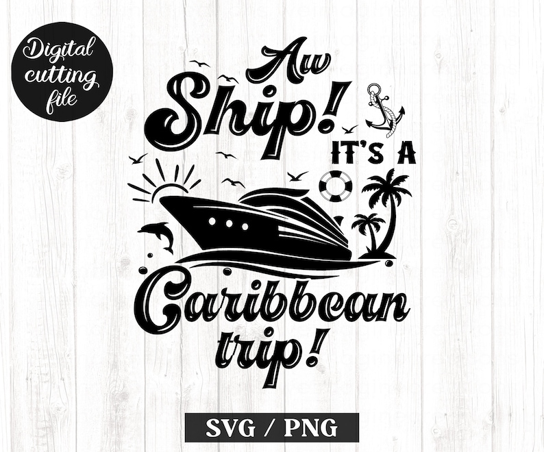 Aw Ship It's a Caribbean Trip Svg Png, Cutting Files, Island Cruise Svg ...
