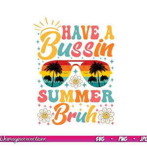 Have A Bussin Summer Bruh SVG PNG, Summer Svg, Summer Sublimation ...