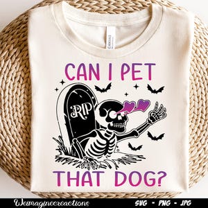 Can I Pet That Dog SVG PNG, Halloween Skeleton Png, Funny Halloween Png ...