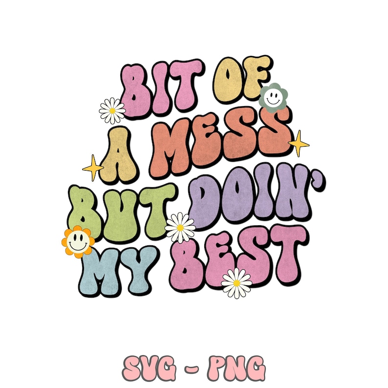Bit of A Mess but Doin' My Best Svg Png, Mental Health Svg Png, Trendy ...