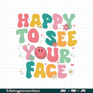 Happy to See Your Face SVG PNG, 1st First Day of School Svg, Teacher ...