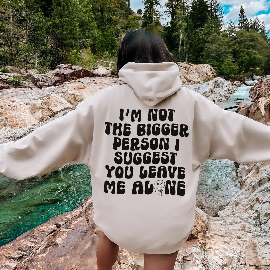 I'm Not the Bigger Person I Suggest You Leave Me Alone PNG, Trendy Png ...