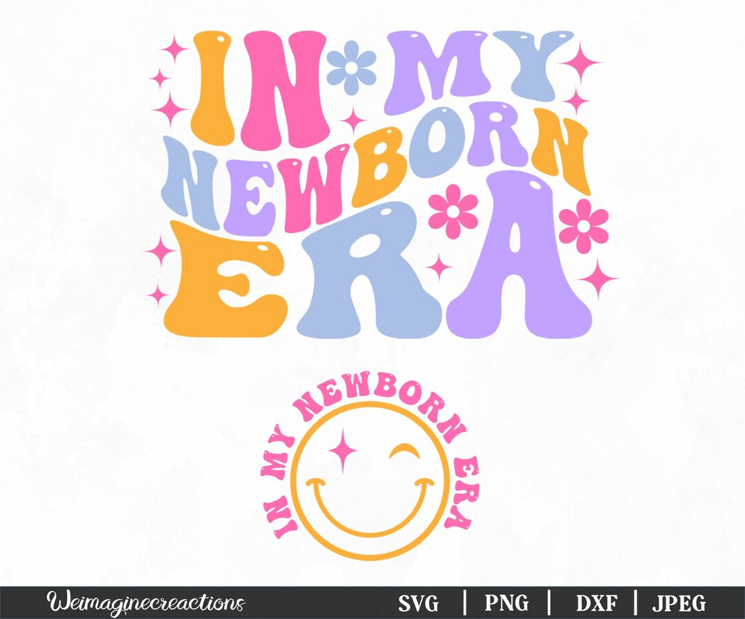In My Newborn Era SVG PNG, in My Era Png, Newborn Era Svg, Trendy Png ...