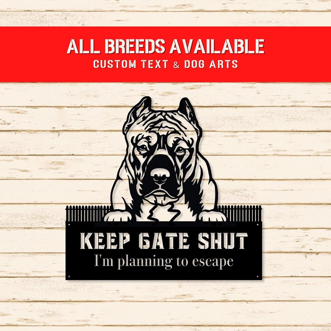 Custom Dog Metal Sign: Keep Gate Shut Pet Planning Escape Fence Yard ...
