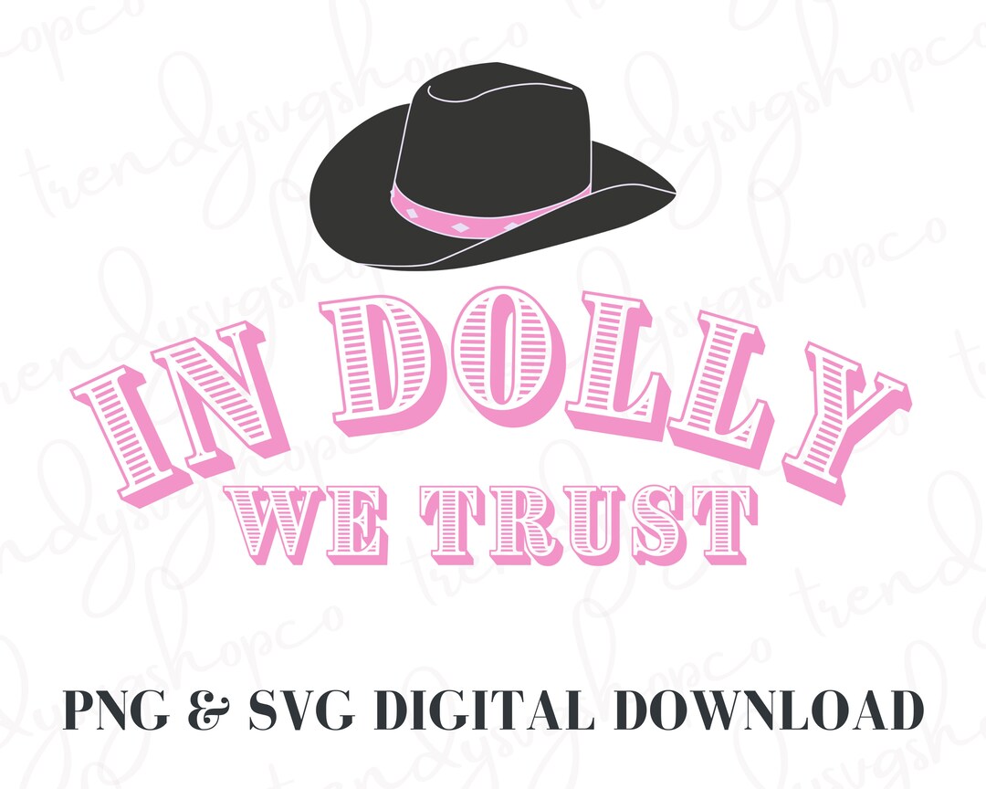 In Dolly We Trust Dolly Parton SVG Dolly PNG Cricut Dolly Parton ...