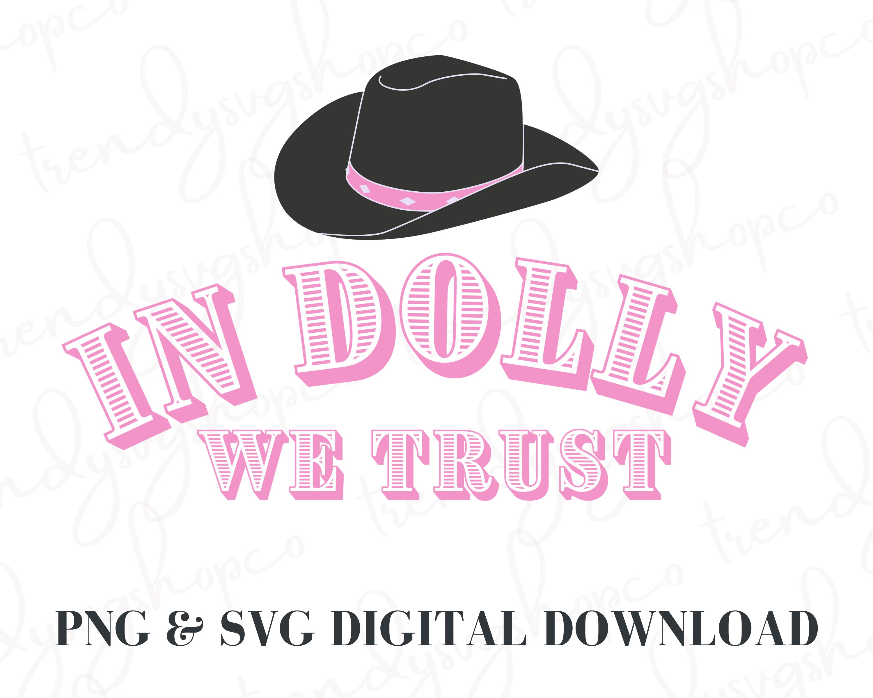 In Dolly We Trust Dolly Parton SVG Dolly PNG Cricut Dolly Parton ...
