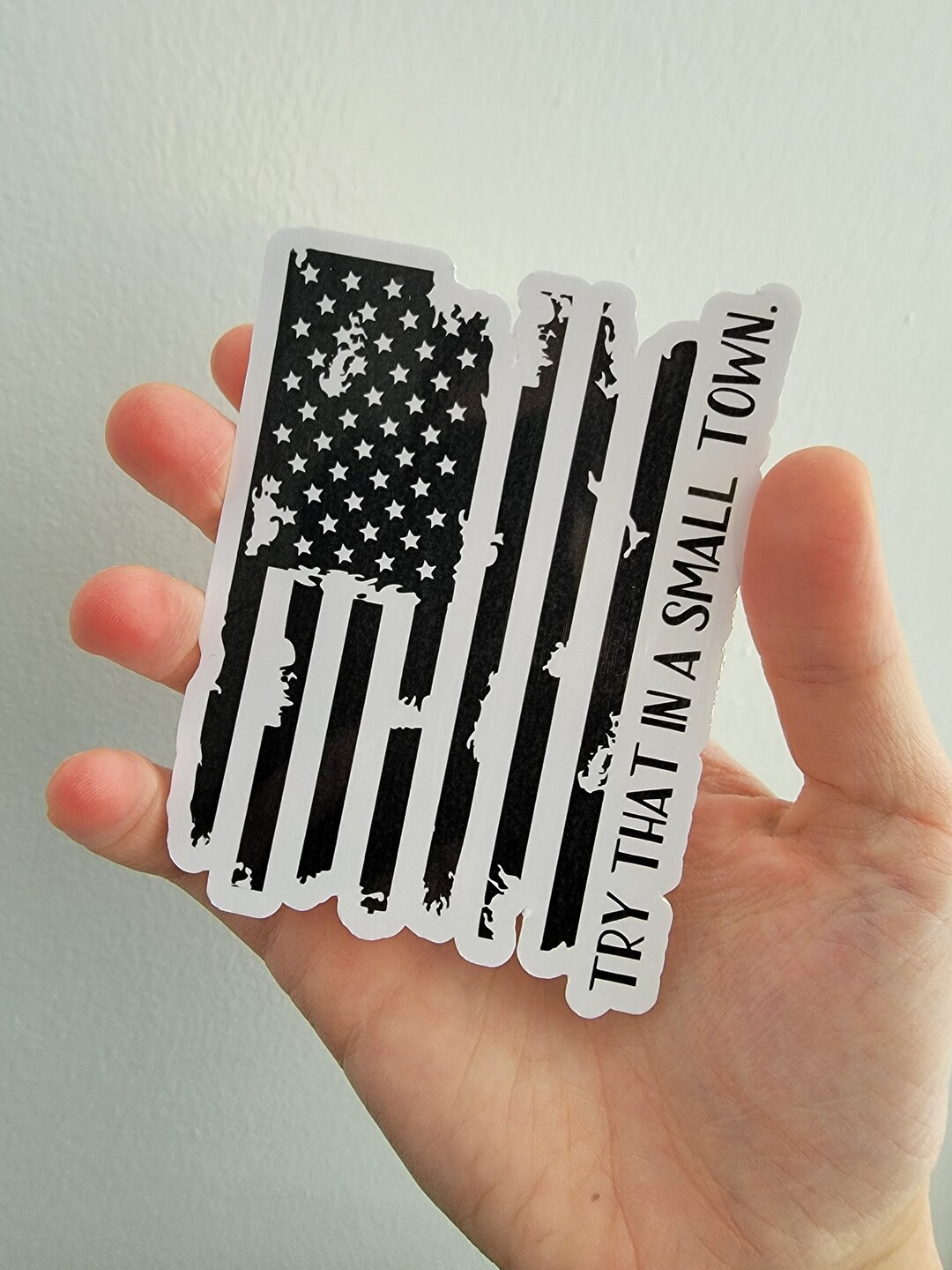 Try That in a Small Town Sticker, America Sticker, Vinyl, Try That in a ...