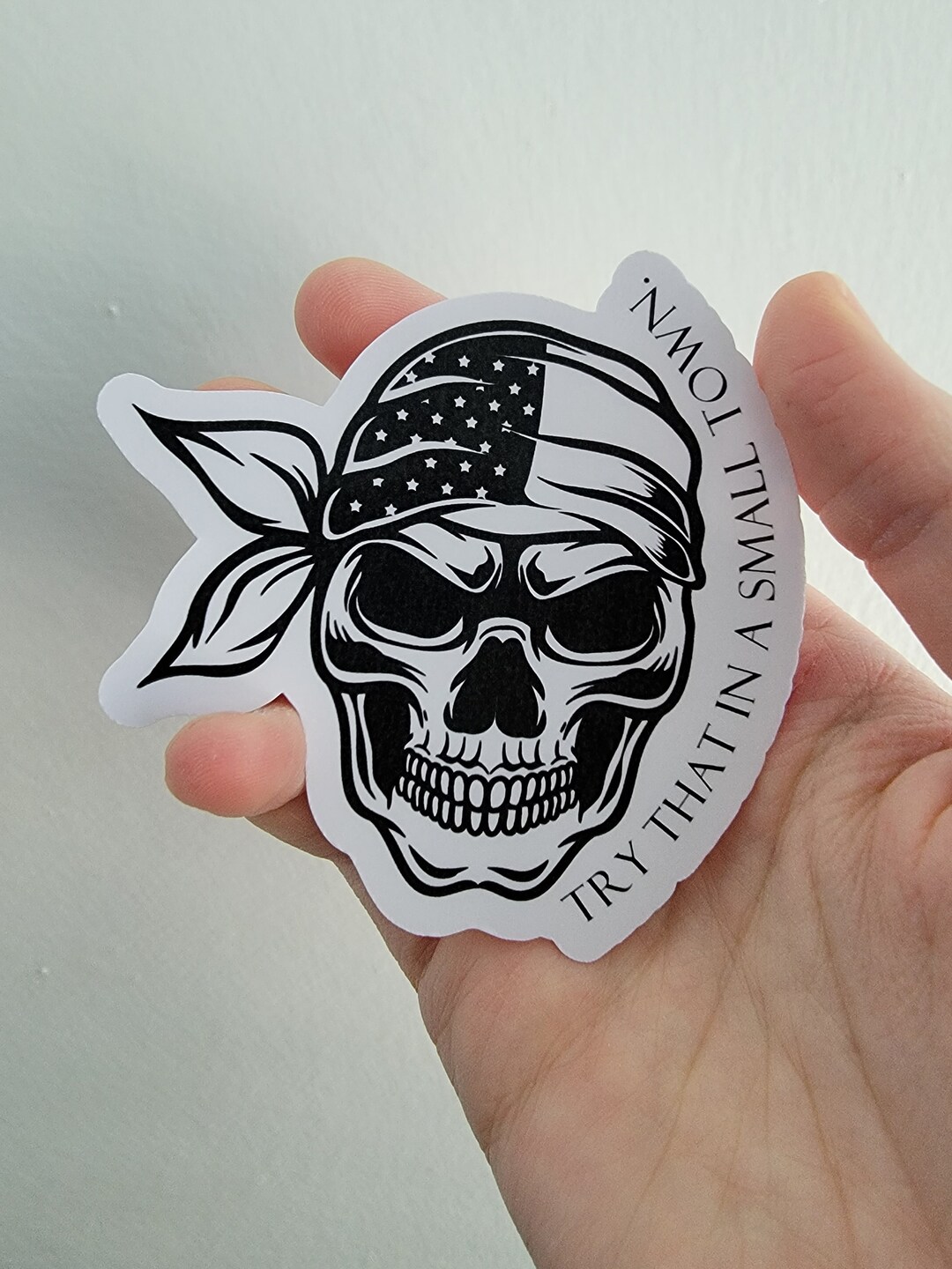 Try That in a Small Town Skull Sticker, America Sticker, Vinyl - Etsy