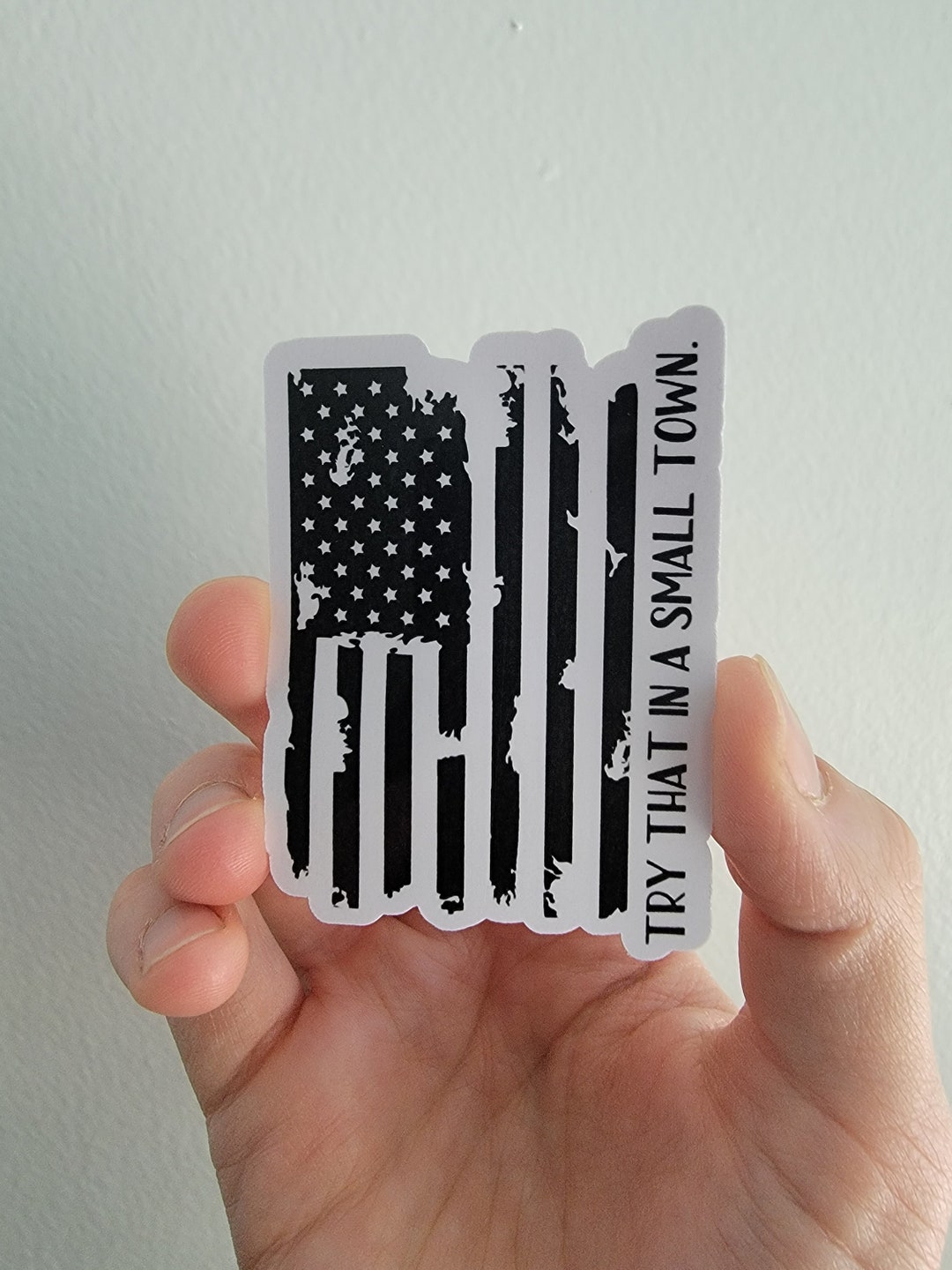 Try That in a Small Town Sticker, America Sticker, Vinyl, Try That in a ...