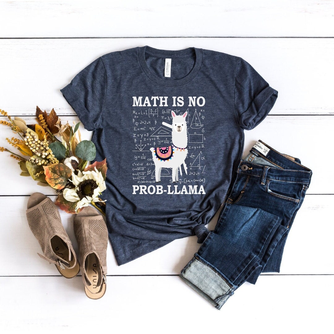 Math is No Prob-llama Shirt, Back to School Shirt, Mathematician Gift ...