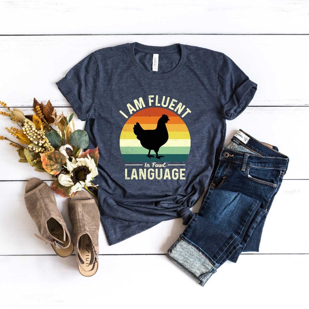 Fluent in Fowl Language Chicken Shirt - Funny Farmer Gift Tee - Etsy