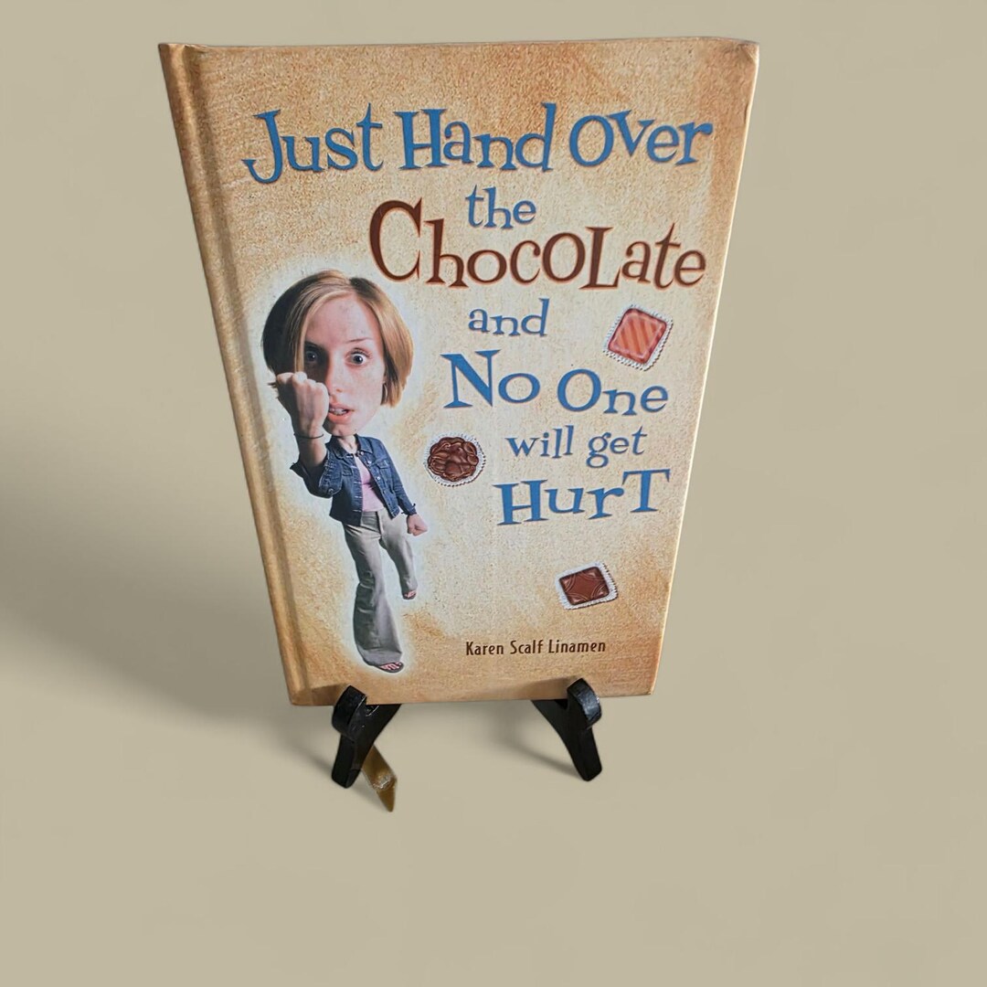 Just Hand Over the Chocolate and No One Will Get Hurt by Karen Scalf ...