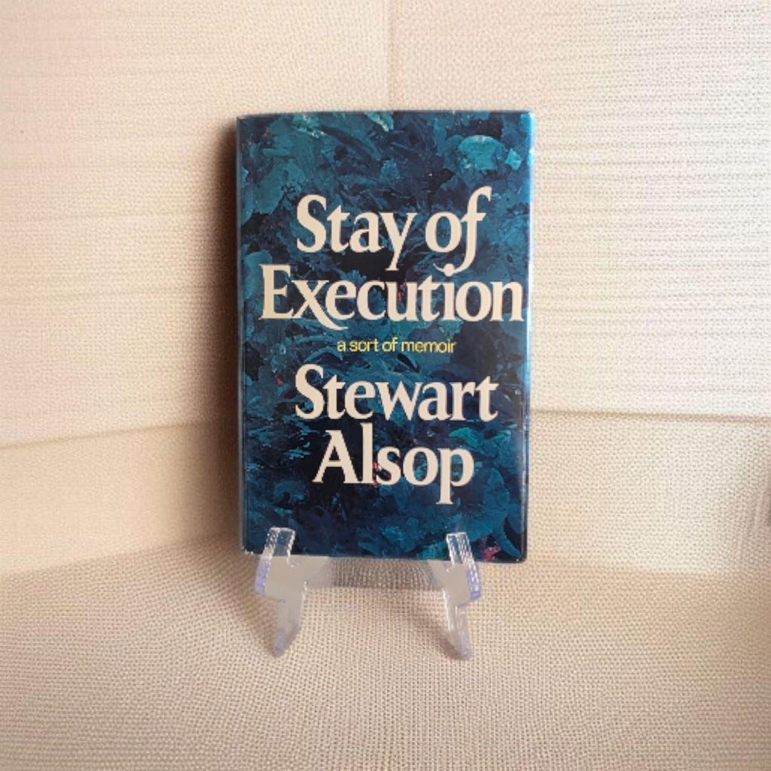 Stay of Execution a Sort of Memoir by Stewart Alsop 1973 Hardcover With ...